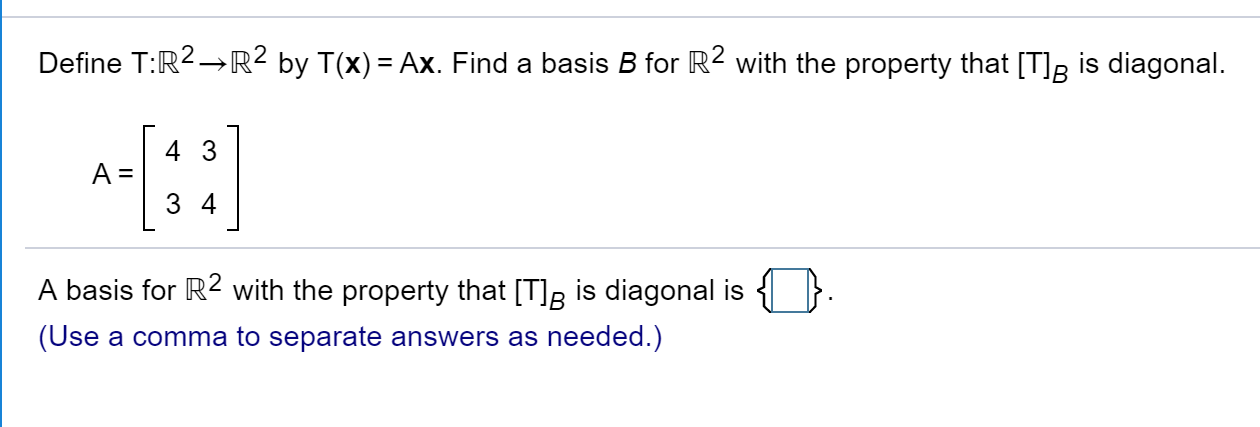 Solved Define T:R2_R2 by T(x) = Ax. Find a basis B for R2 | Chegg.com
