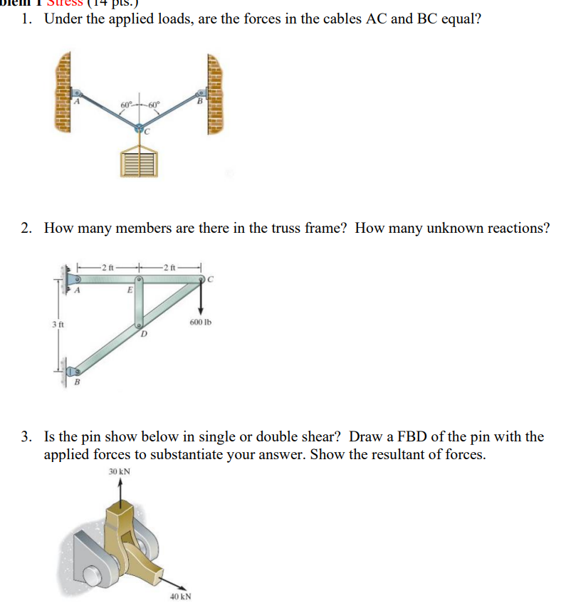 Solved 1. Under the applied loads, are the forces in the | Chegg.com