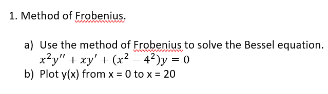 Solved 1. Method of Frobenius. a) Use the method of | Chegg.com