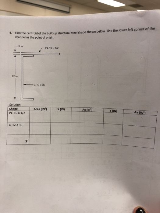 Solved 4. Find the centroid of the built-up structural steel | Chegg.com