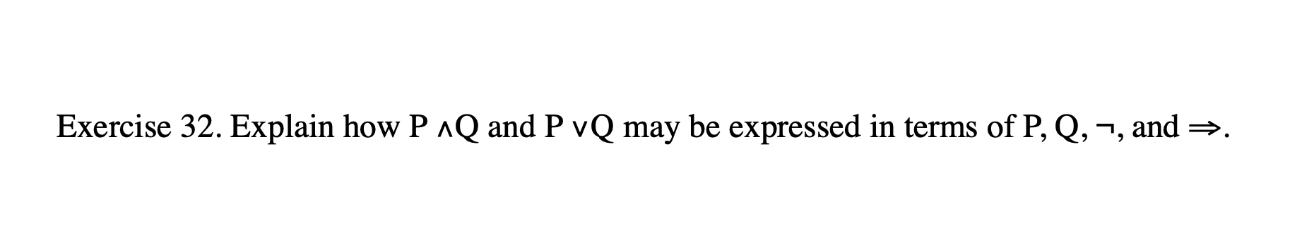 Solved Exercise 32. Explain how P∧Q and P∨Q may be expressed | Chegg.com