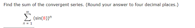 Solved Find the sum of the convergent series. (Round your | Chegg.com