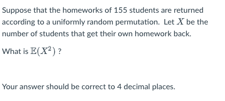 Solved Suppose that the homeworks of 155 students are | Chegg.com