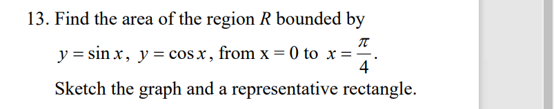 Solved 13. Find the area of the region R bounded by y = sin | Chegg.com