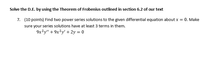 Solved Solve the D.E. by using the Theorem of Frobenius | Chegg.com