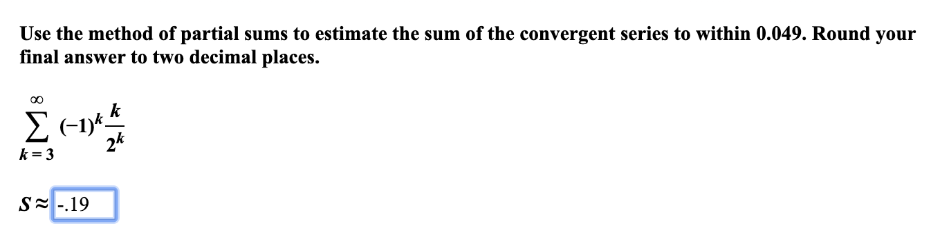 Solved Use the method of partial sums to estimate the sum of | Chegg.com
