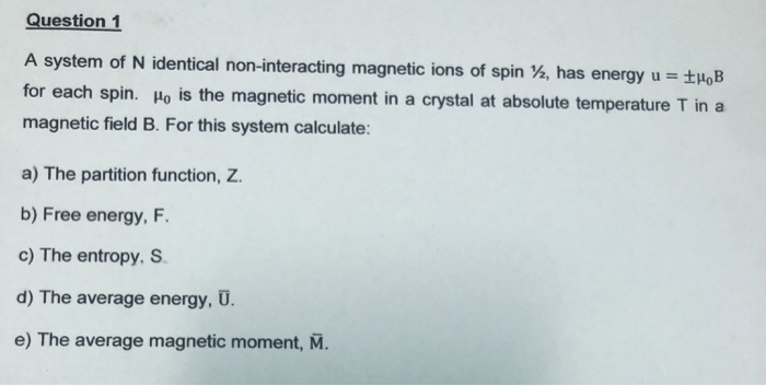Solved Question 1 A system of N identical non-interacting | Chegg.com