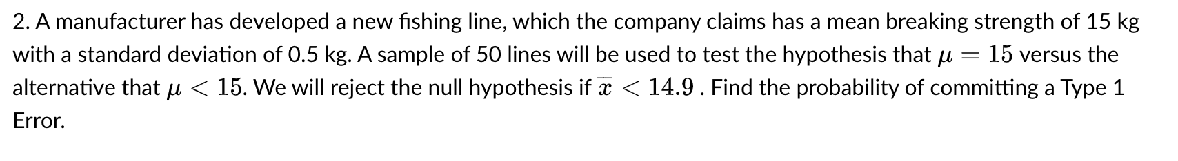 Solved 2. A manufacturer has developed a new fishing line, | Chegg.com