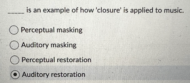 Solved is an example of how 'closure' is applied to | Chegg.com