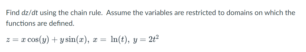 Solved Find dz/dt using the chain rule. Assume the variables | Chegg.com