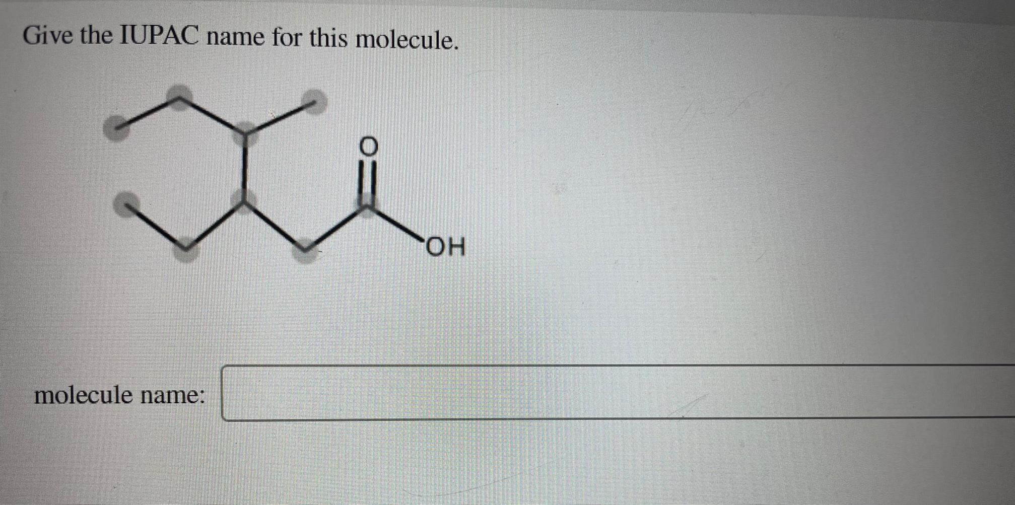 Solved Give the IUPAC name for this molecule. OH molecule | Chegg.com