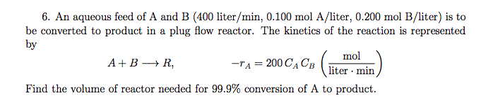 Solved 6. An aqueous feed of A and B (400 liter/min, 0.100 | Chegg.com