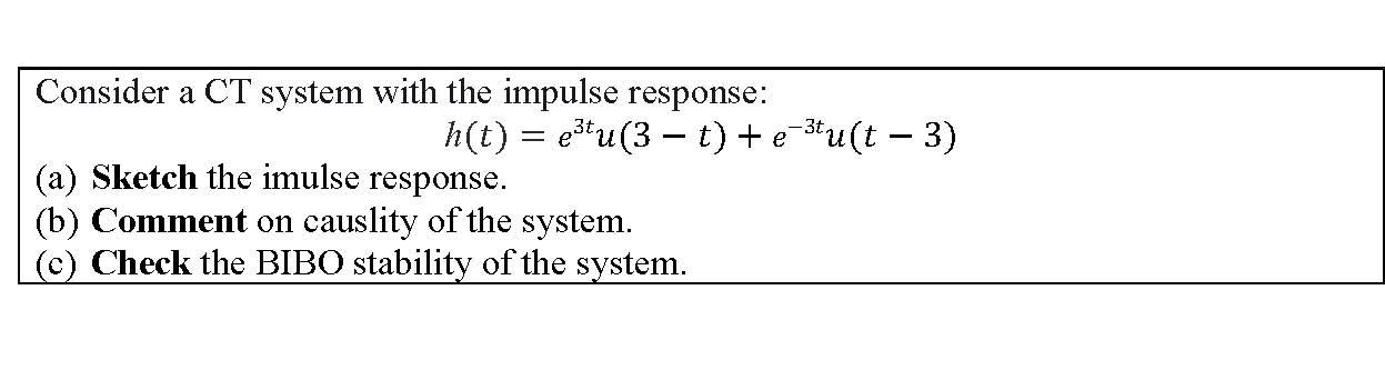 Solved = - e Consider a CT system with the impulse response: | Chegg.com