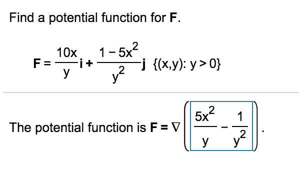 Solved Find a potential function for F. 2 10x 1-5x i + j | Chegg.com