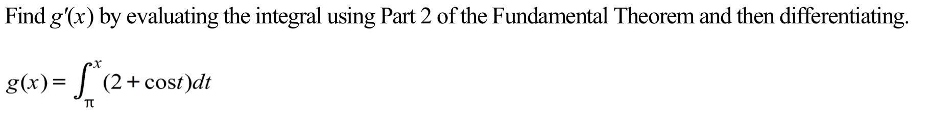 Solved Find g′(x) by evaluating the integral using Part 2 of | Chegg.com