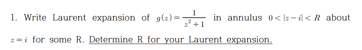 Solved 1 1. Write Laurent expansion of g(z) = in annulus 0