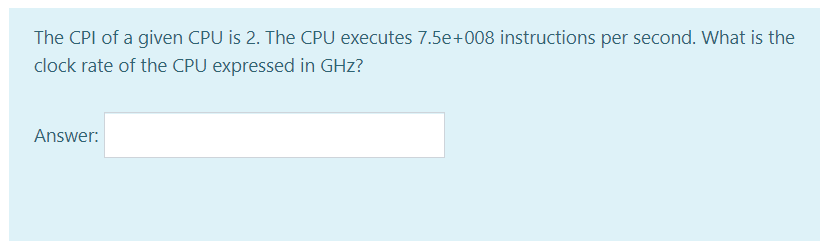 Answered: The CPI of a given CPU is 2. The CPU executes 7.5