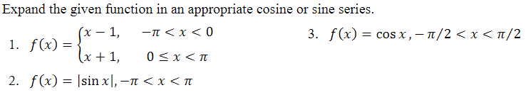 Solved Expand the given function in an appropriate cosine or | Chegg.com