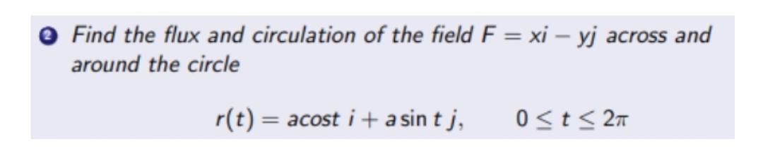 Solved Find the flux and circulation of the field F=xi−yj | Chegg.com