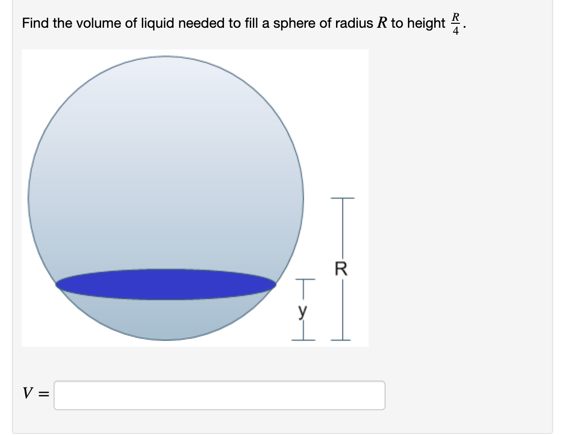 Solved Find the volume of liquid needed to fill a sphere of | Chegg.com