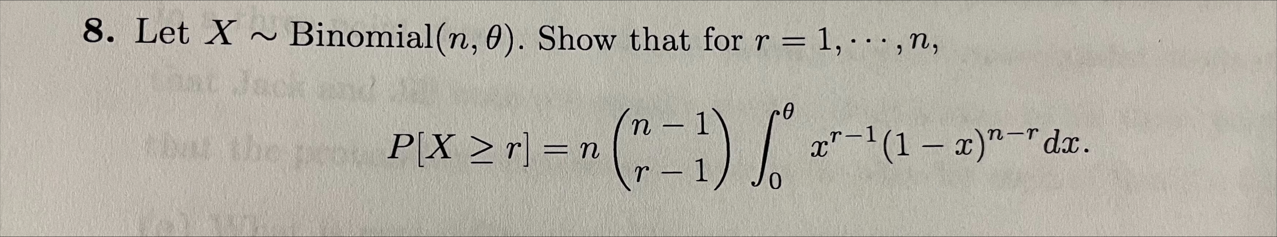 Solved 8. Let X∼Binomial(n,θ). Show that for r=1,⋯,n, | Chegg.com