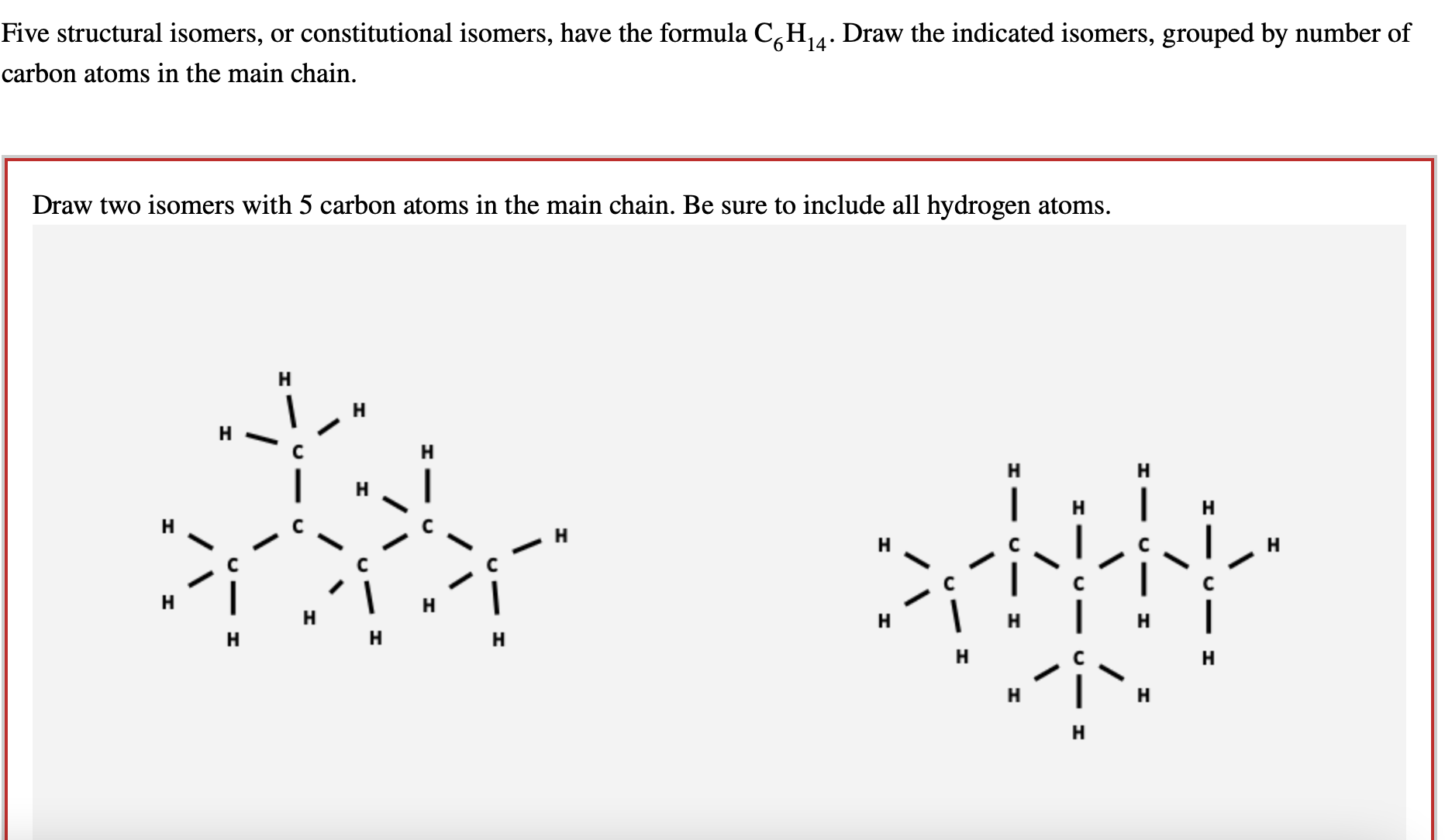 Solved Draw two isomers with 4 carbon atoms in the main | Chegg.com Solved Draw two isomers with 4 carbon atoms in the main | Chegg.com
