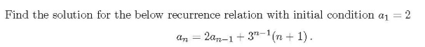 Solved Find the solution for the below recurrence relation | Chegg.com
