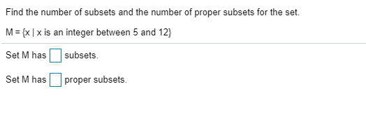 Solved Find the number of subsets and the number of proper | Chegg.com