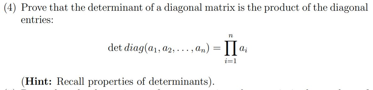Solved (4) Prove that the determinant of a diagonal matrix | Chegg.com