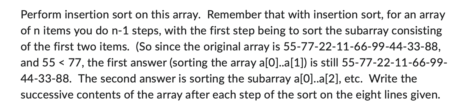 Solved Perform insertion sort on this array. Remember that | Chegg.com