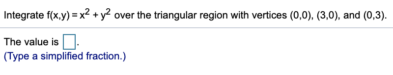 Solved Integrate f(x,y) = x2 + y2 over the triangular region | Chegg.com