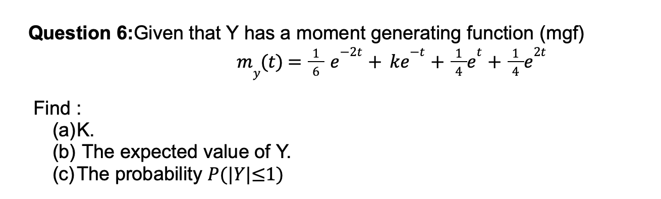 Solved Question 6: Given that Y has a moment generating | Chegg.com