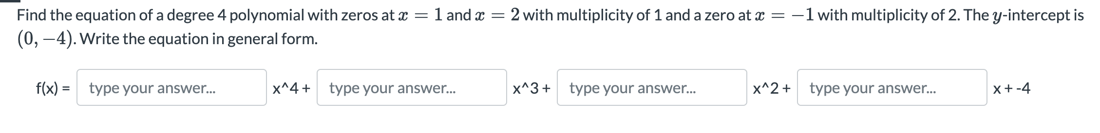 Solved Find the equation of a degree 4 polynomial with zeros | Chegg.com