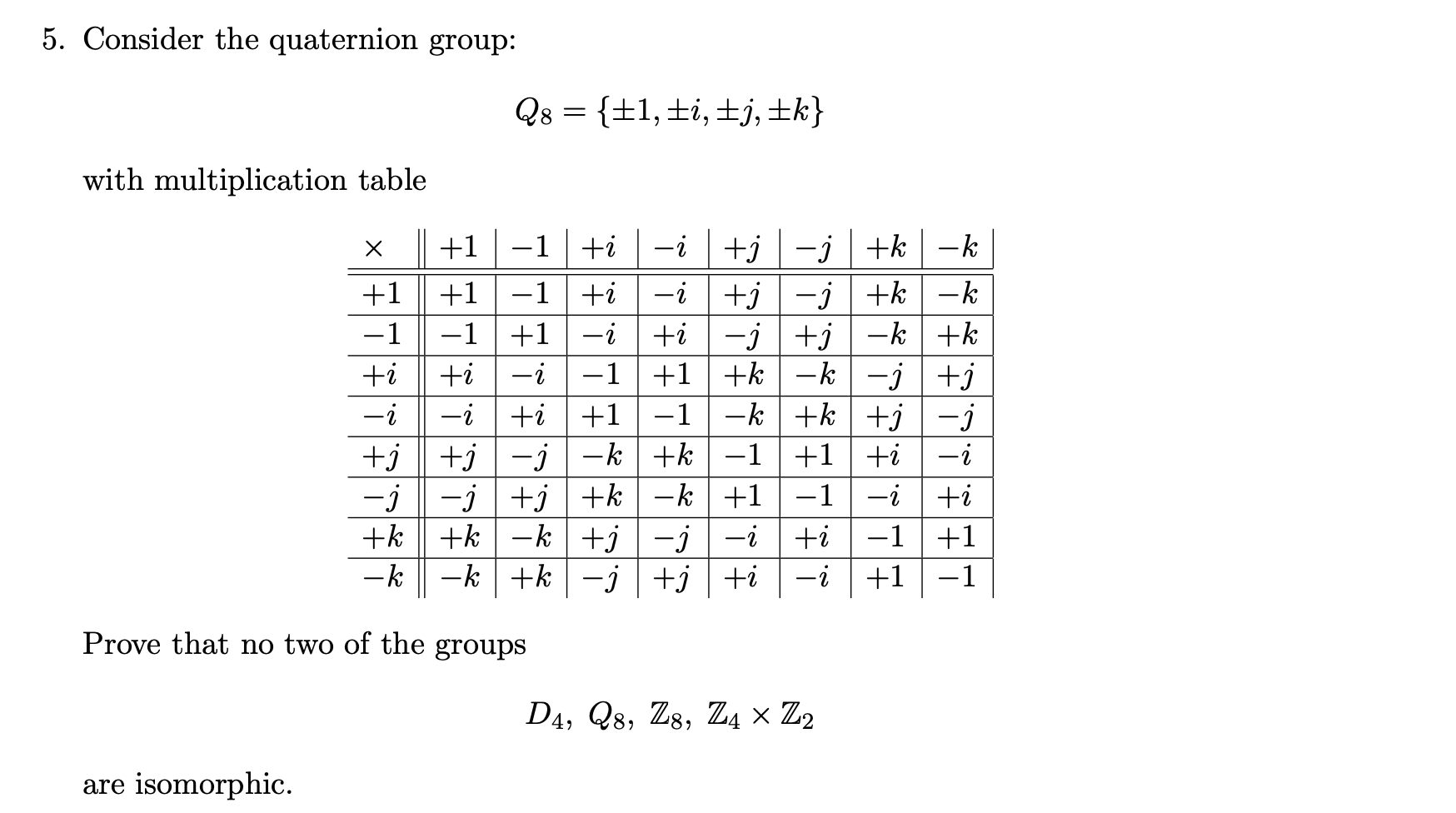 Solved 5. Consider the quaternion group: Q8 = {±1, 士i, ±j, | Chegg.com