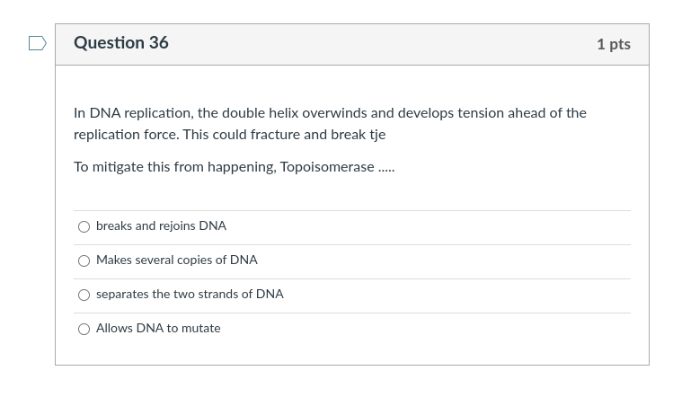 Solved Question 36 1 pts In DNA replication, the double | Chegg.com