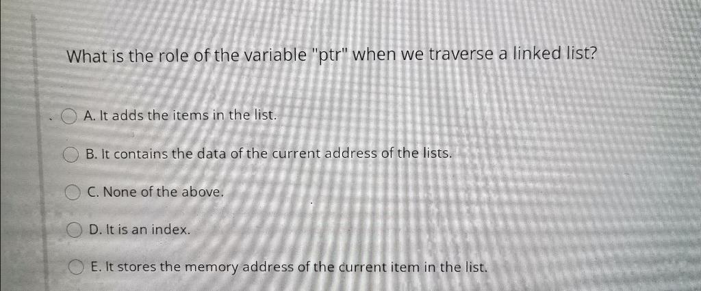 Solved What Is The Role Of The Variable Ptr When We 