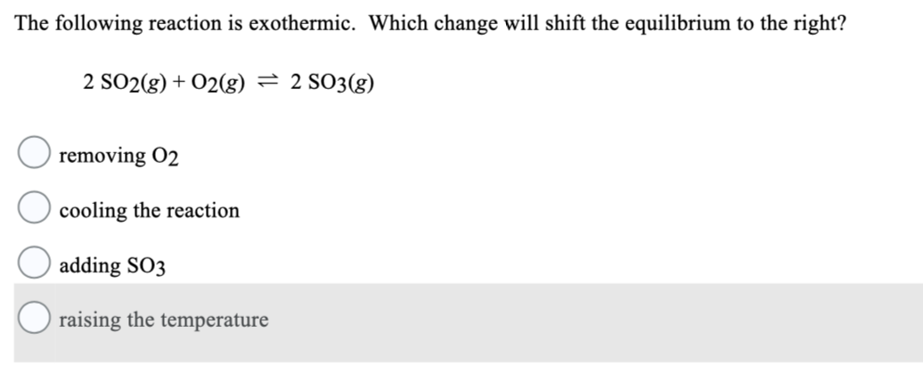 Solved The following reaction is exothermic. Which change | Chegg.com
