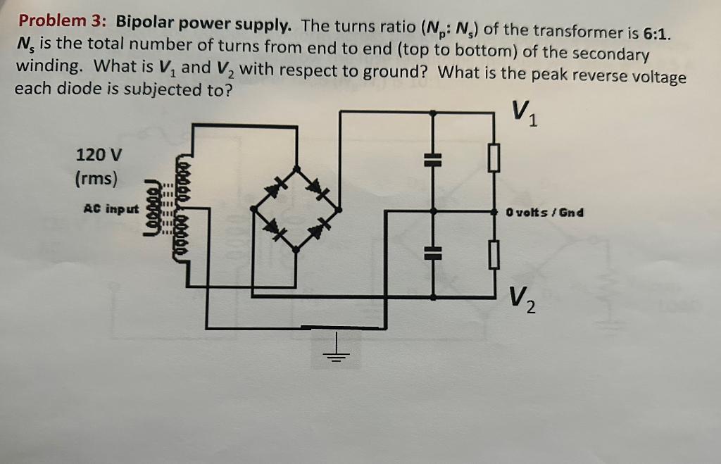 Solved Problem 3: Bipolar power supply. The turns ratio | Chegg.com