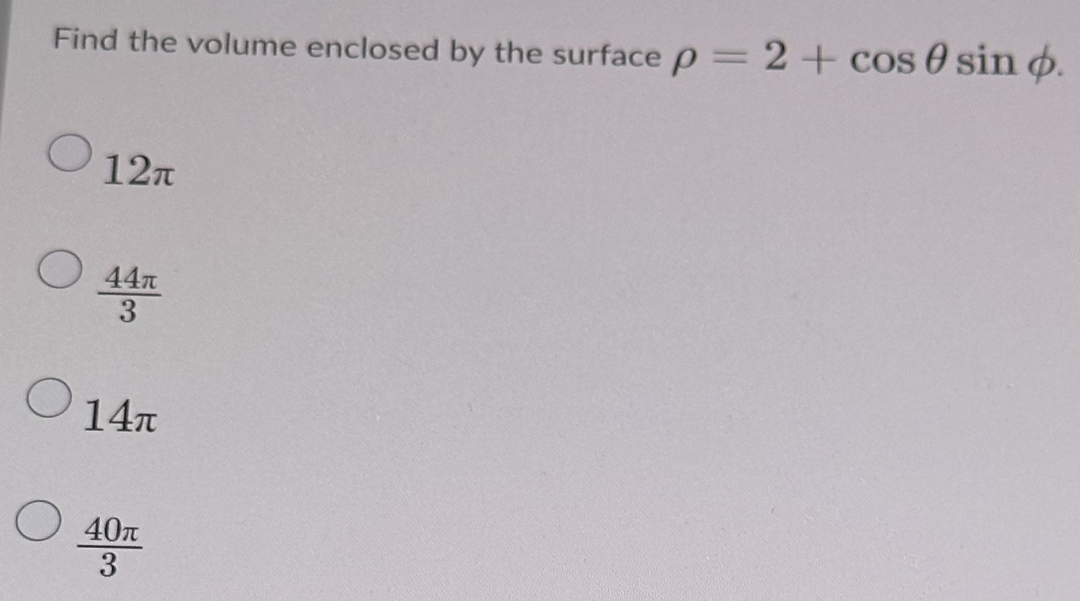 Solved Find the volume enclosed by the surface ρ=2+cosθsinϕ. | Chegg.com
