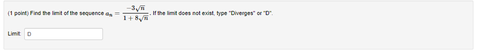 Solved (1 point) Find the limit of the sequence an=1+8n−3n. | Chegg.com
