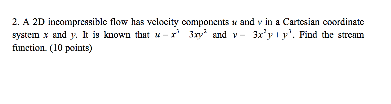 Solved 2. A 2D incompressible flow has velocity components u | Chegg.com