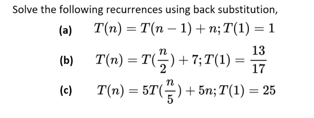 Solved Solve the following recurrences using back | Chegg.com