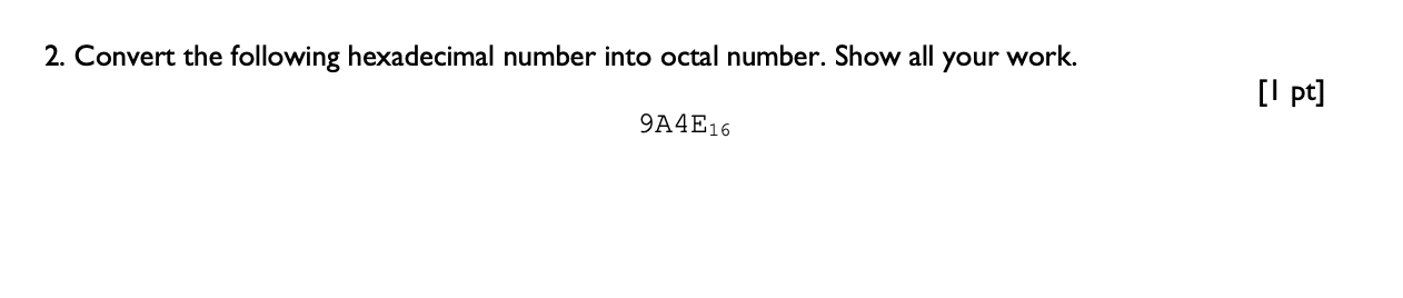 Solved 2. Convert the following hexadecimal number into | Chegg.com