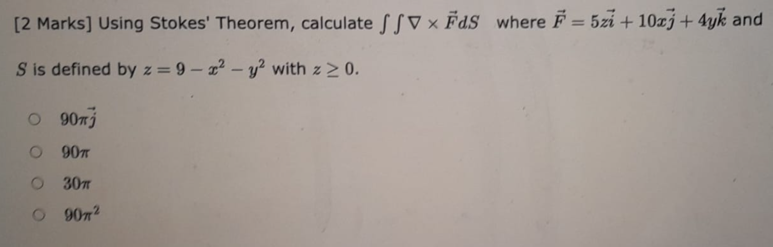 Solved [2 Marks] Using Stokes' Theorem, calculate ∬∇×FdS | Chegg.com