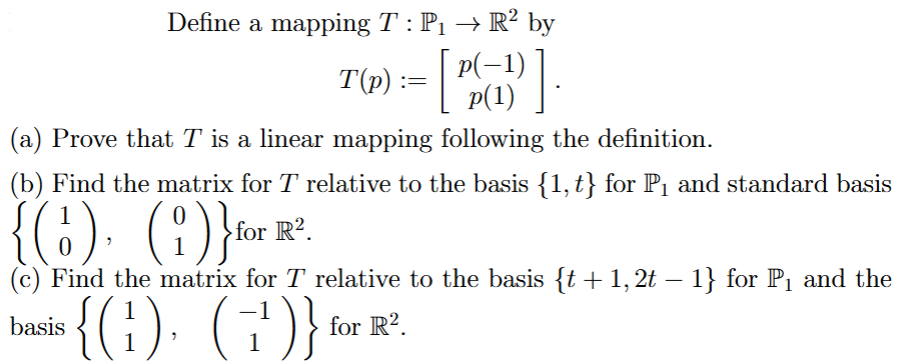 Solved Define a mapping T:P1→R2 byT(p):=[p(-1)p(1)](a) | Chegg.com