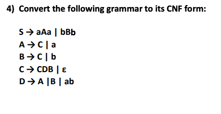 Solved 4) Convert the following grammar to its CNF form: | Chegg.com