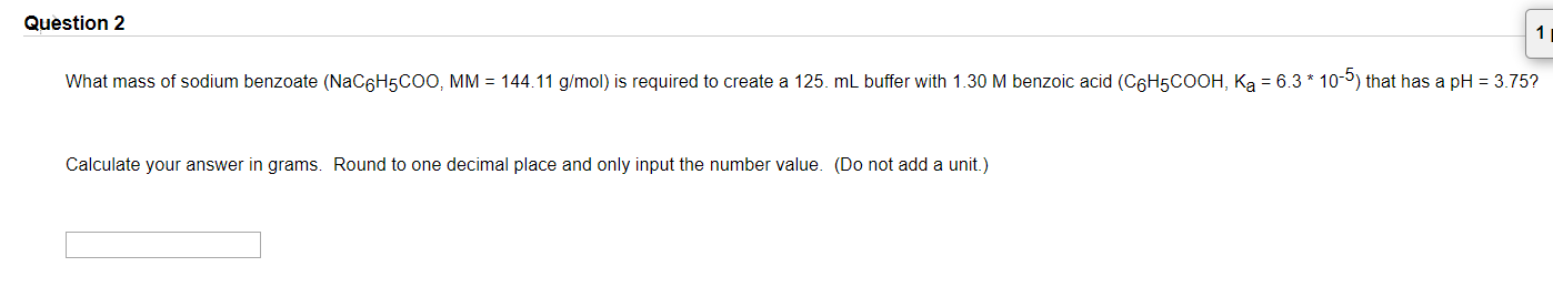 Solved Question 2 What mass of sodium benzoate (NaC6H5COO, | Chegg.com