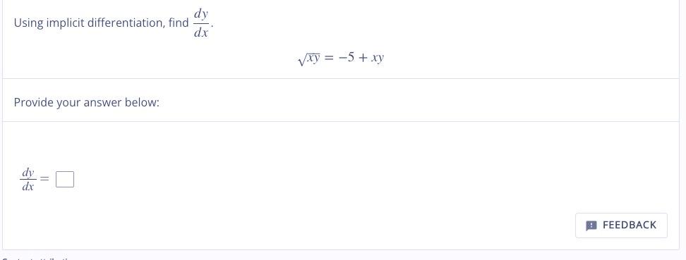 Solved Using implicit differentiation, find dxdy. xy=−5+xy | Chegg.com