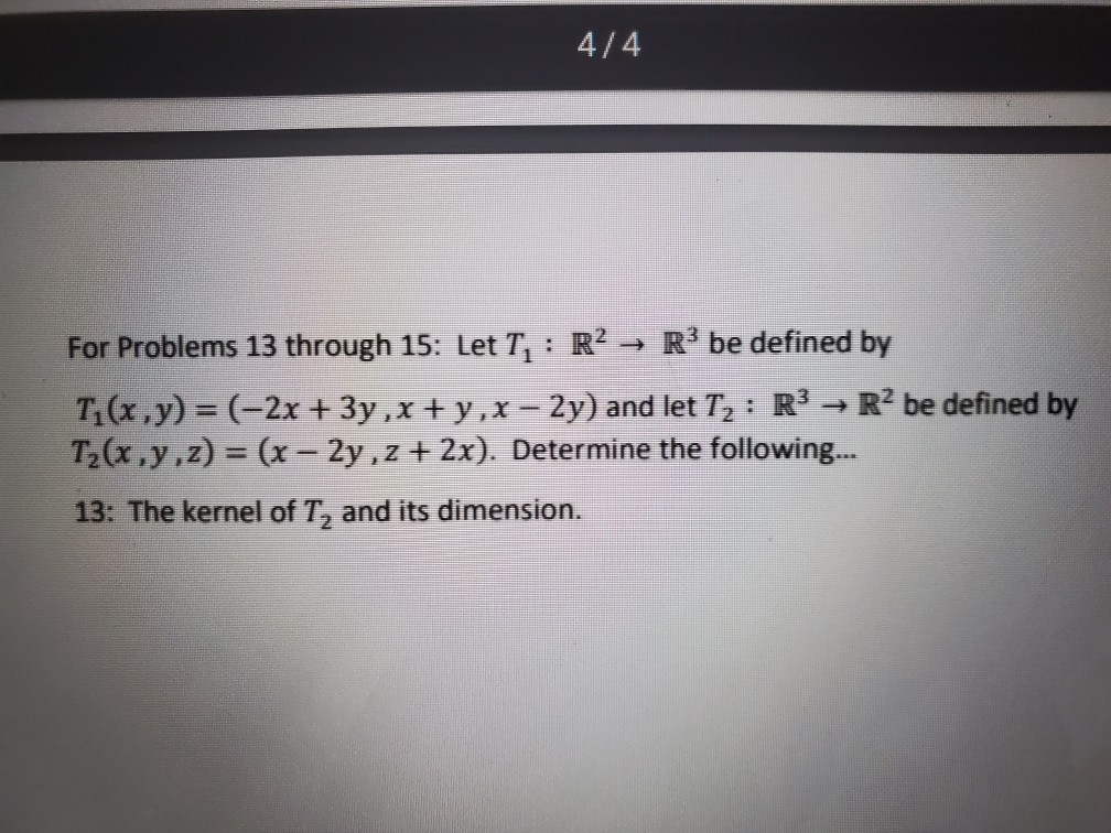 Solved 4/4 For Problems 13 through 15: Let T, : R2 → R3 be | Chegg.com