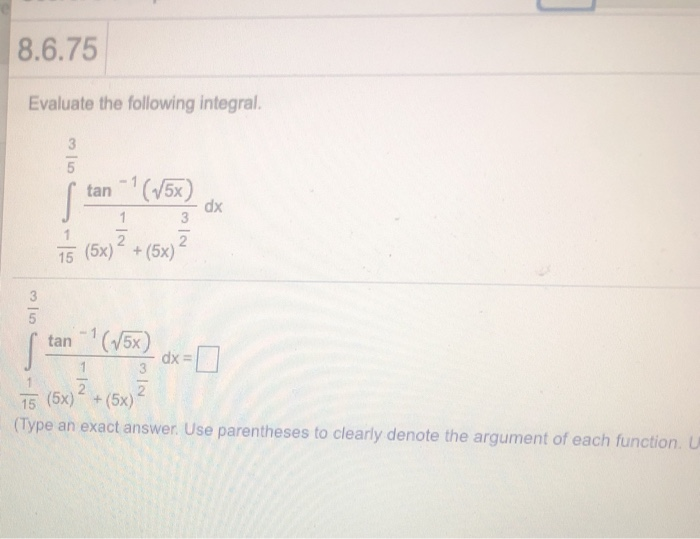 Solved 8.6.75 Evaluate the following integral. tan (/5x) dx | Chegg.com